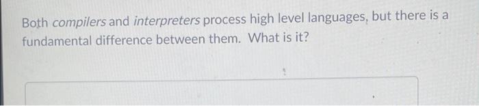 Solved Both compilers and interpreters process high level | Chegg.com
