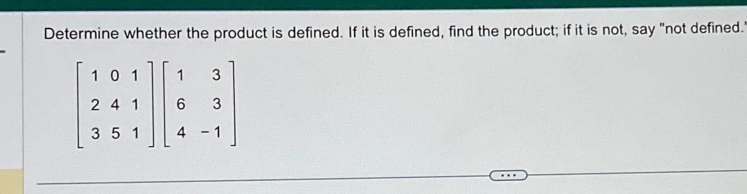 Solved Determine whether the product is defined. If it is | Chegg.com