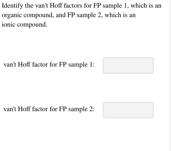 Solved Identify the van't Hoff factors for FP sample 1, | Chegg.com
