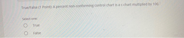 Solved True/False (1 Point): A percent non-conforming | Chegg.com