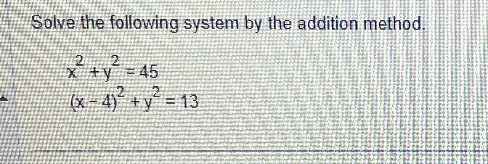 Solved Solve the following system by the addition | Chegg.com