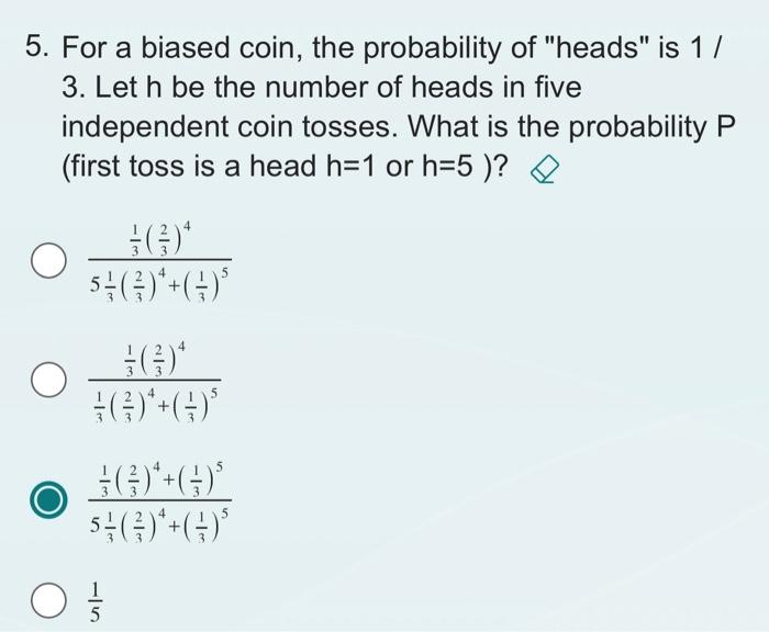 Solved 5. For a biased coin, the probability of "heads" is | Chegg.com