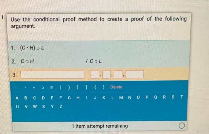 Solved 1. Use the conditional proof method to create a proof | Chegg.com
