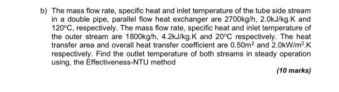 Solved b) The mass flow rate, specific heat and inlet | Chegg.com