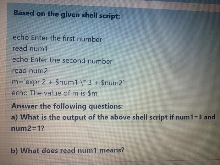 Solved Based on the given shell script: echo Enter the first | Chegg.com
