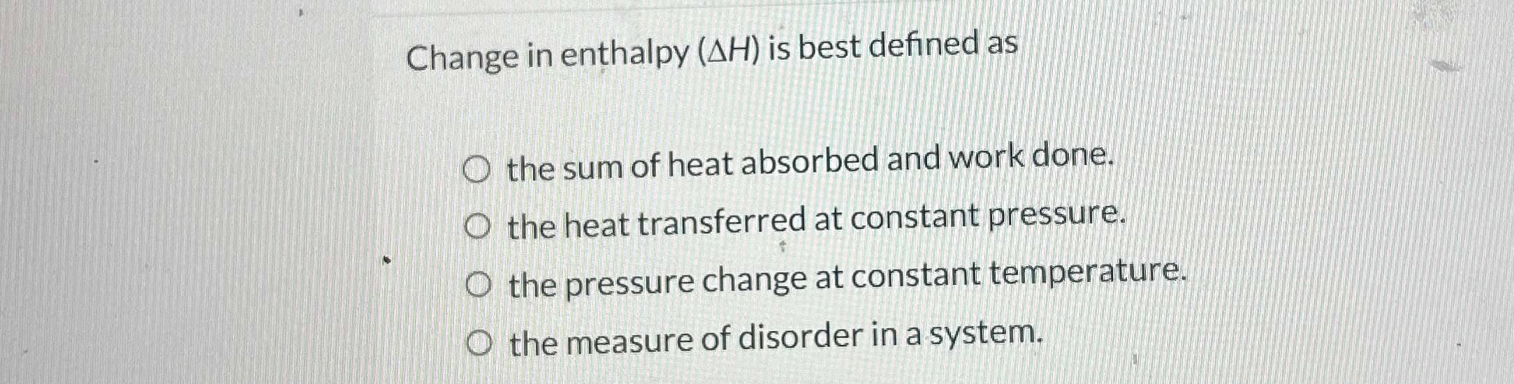 Solved Change in enthalpy (ΔH) ﻿is best defined asthe sum of | Chegg.com