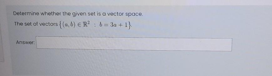 Solved Determine whether the given set is a vector space. | Chegg.com