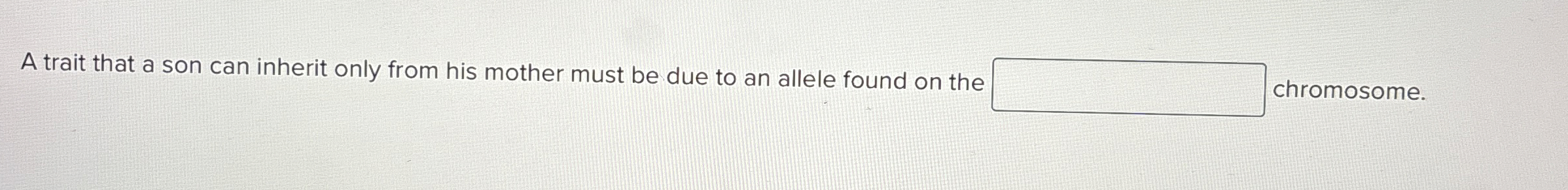 Solved A trait that a son can inherit only from his mother | Chegg.com