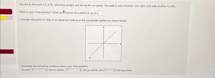 You are at the point (4,3,2), standing upright and | Chegg.com