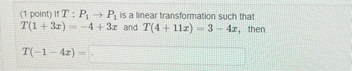 Solved (1 point) If T:P1→P1 is a linear transformation such | Chegg.com