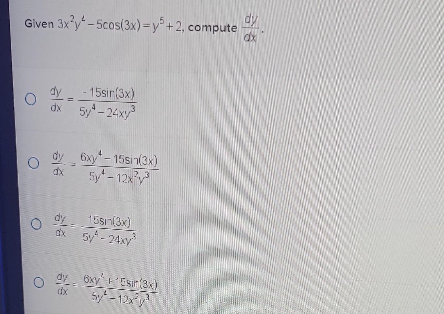 Solved in 3x2y4−5cos(3x)=y5+2, compute dxdy | Chegg.com