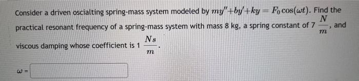 Solved Consider a driven oscialting spring-mass system | Chegg.com