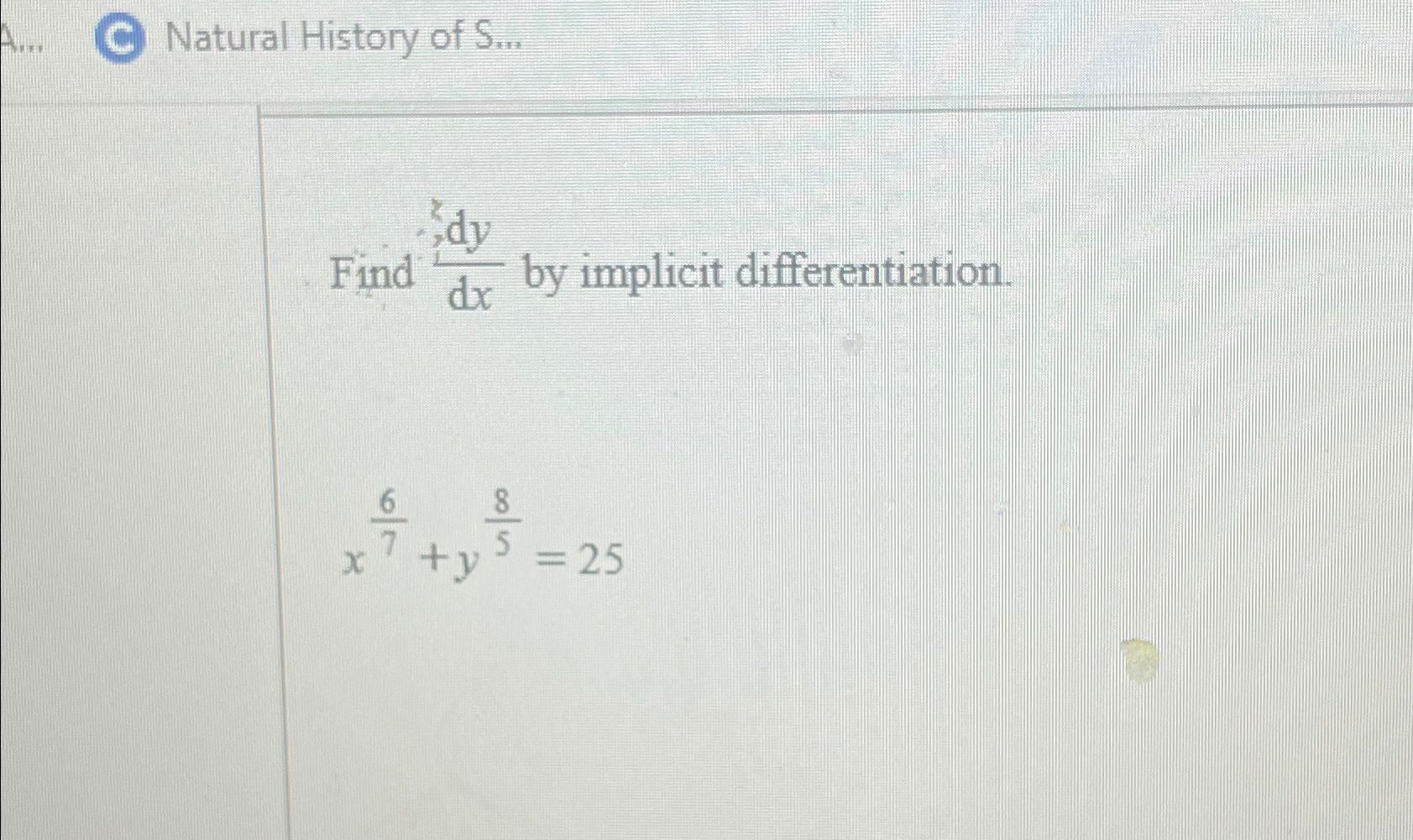Solved Natural History of S...Find dy(d)x ﻿by implicit | Chegg.com