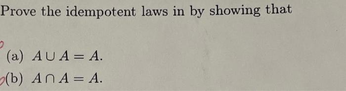 Solved Prove the idempotent laws in by showing that (a) | Chegg.com