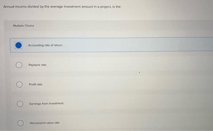 Solved Annual income divided by the average investment | Chegg.com