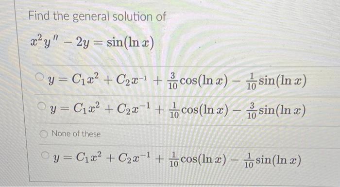 Solved Find the general solution of x2y′′−2y=sin(lnx) | Chegg.com