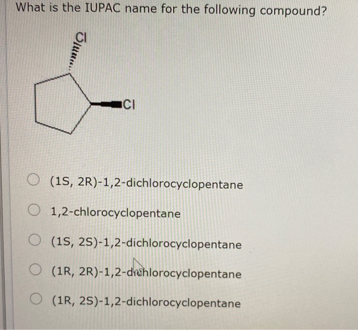 Solved What is the IUPAC name for the following compound? | Chegg.com