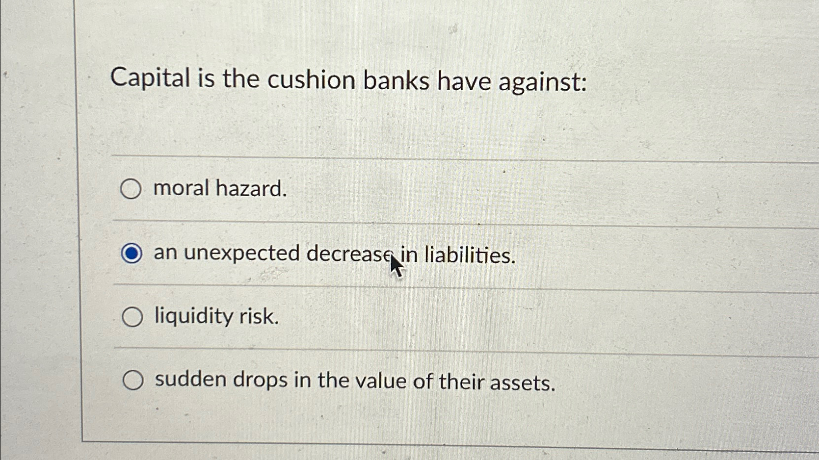 Solved Capital is the cushion banks have against:moral | Chegg.com