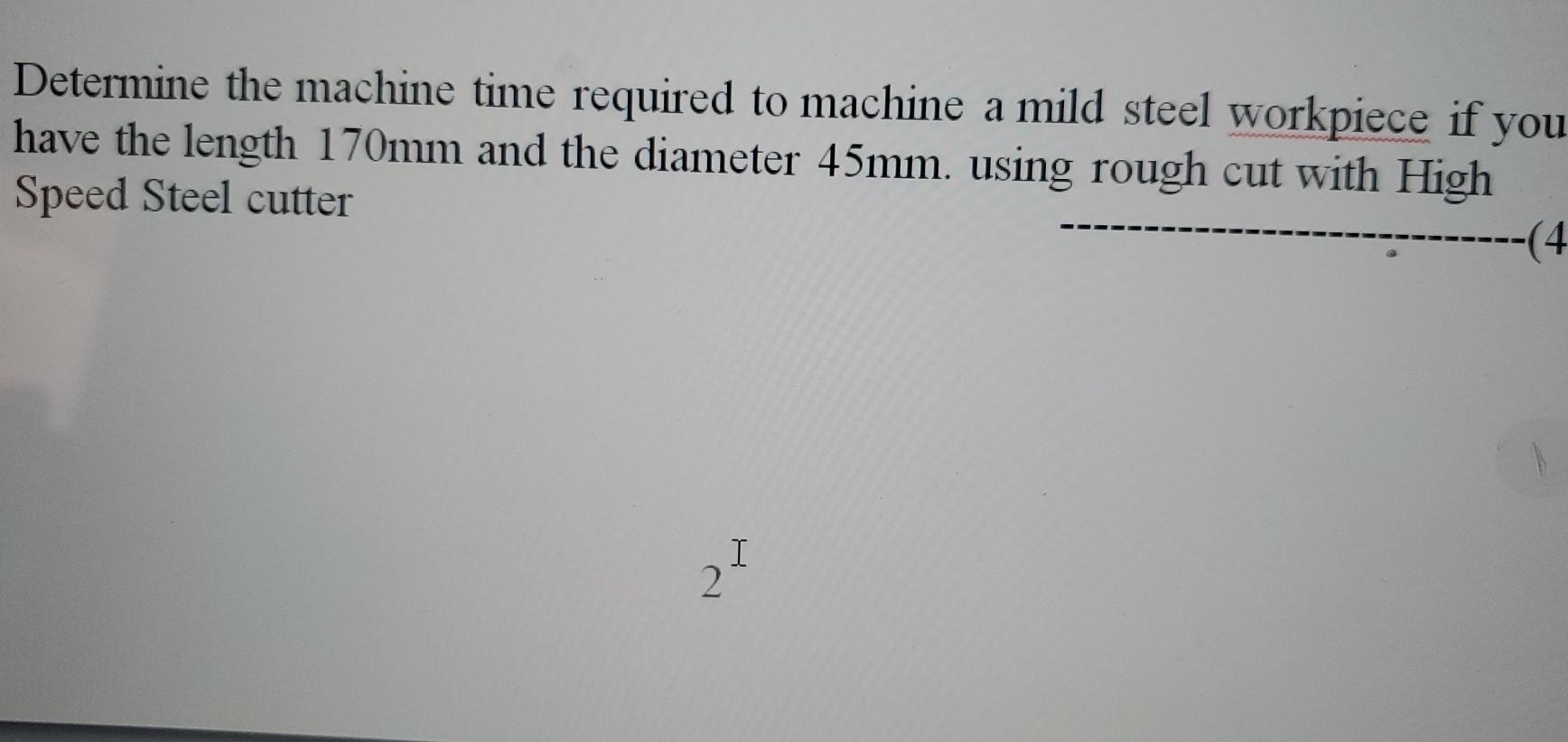 Solved Determine the machine time required to machine a mild | Chegg.com