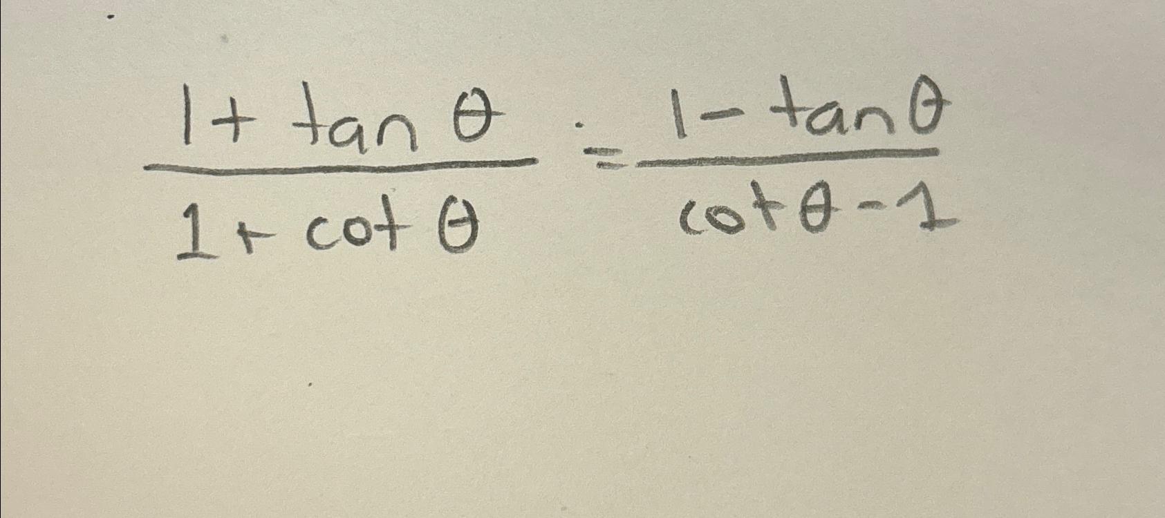 Solved 1+tanθ1+cotθ=1-tanθcotθ-1 | Chegg.com