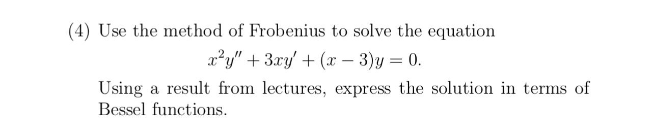 Solved (4) ﻿Use the method of Frobenius to solve the | Chegg.com