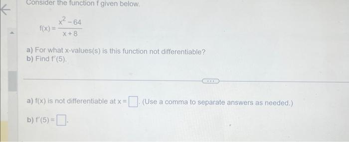 Solved Consider the function f given below. f(x)=x+8x2−64 a) | Chegg.com
