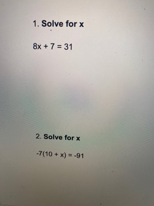 Solved 1. Solve for x 8x + 7 = 31 2. Solve for x -7(10 + x) | Chegg.com
