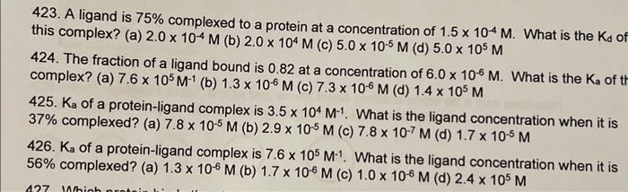 Solved 423. A ligand is 75% complexed to a protein at a | Chegg.com