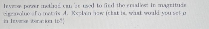 Solved Inverse power method can be used to find the smallest | Chegg.com