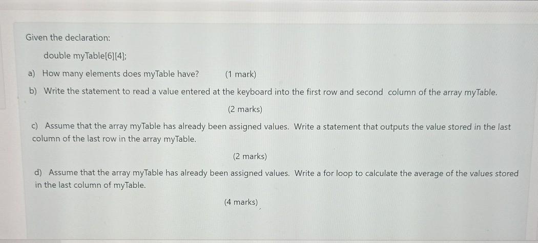 Solved Given the declaration: double myTable[6][4]; a) How | Chegg.com