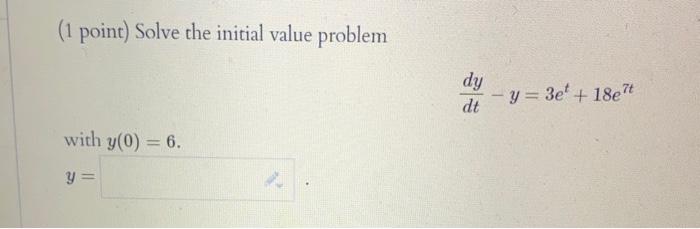 Solved (1 point) Solve the initial value problem | Chegg.com