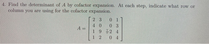 Solved 4. Find the determinant of A by cofactor expansion. | Chegg.com