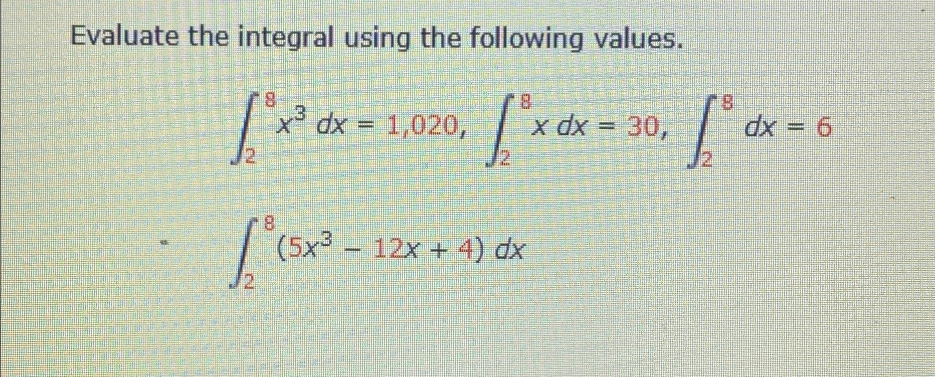 Solved Evaluate the integral using the following | Chegg.com