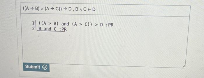 ((A→B)∧(A→C))→D,B∧C⊢D1((A>B) and (A>C))>D:PRB and | Chegg.com