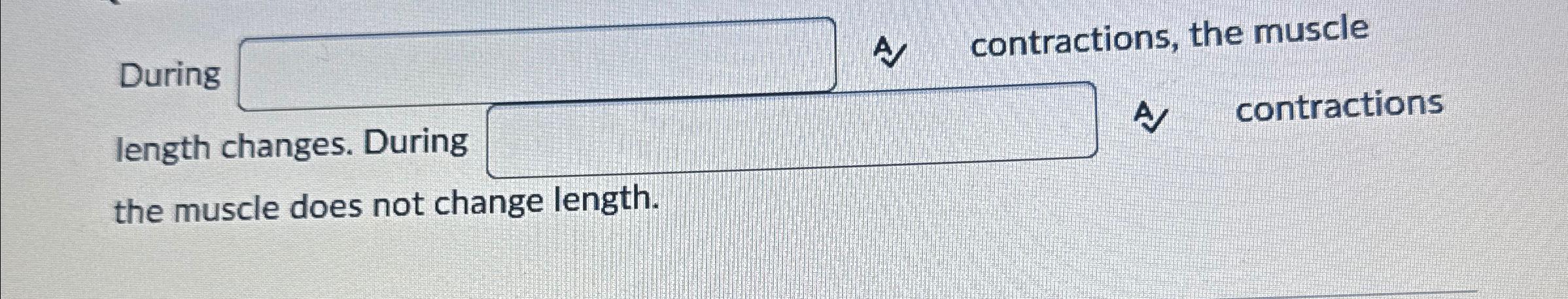 Solved During blank contractions, the muscle length changes. | Chegg.com
