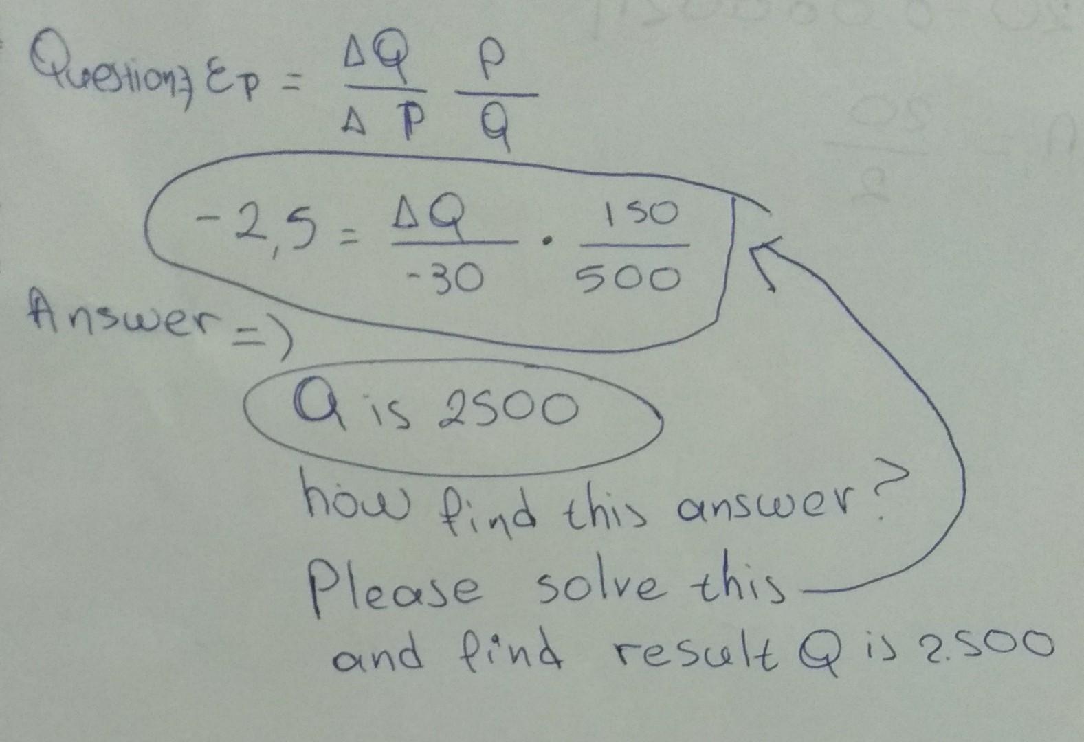 Solved Questionz εp=ΔPΔQQP 2,5=−30ΔQ⋅500150 Answer ⇒ Qis | Chegg.com