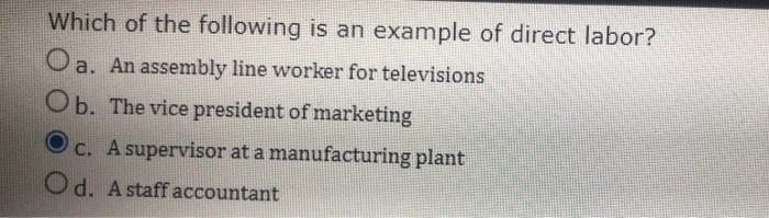 Solved Which of the following is an example of direct labor? | Chegg.com