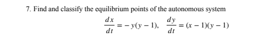 Solved Find and classify the equilibrium points of the | Chegg.com