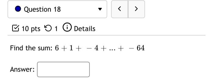 Solved Find the sum: 6+1+−4+…+−64 Answer: | Chegg.com