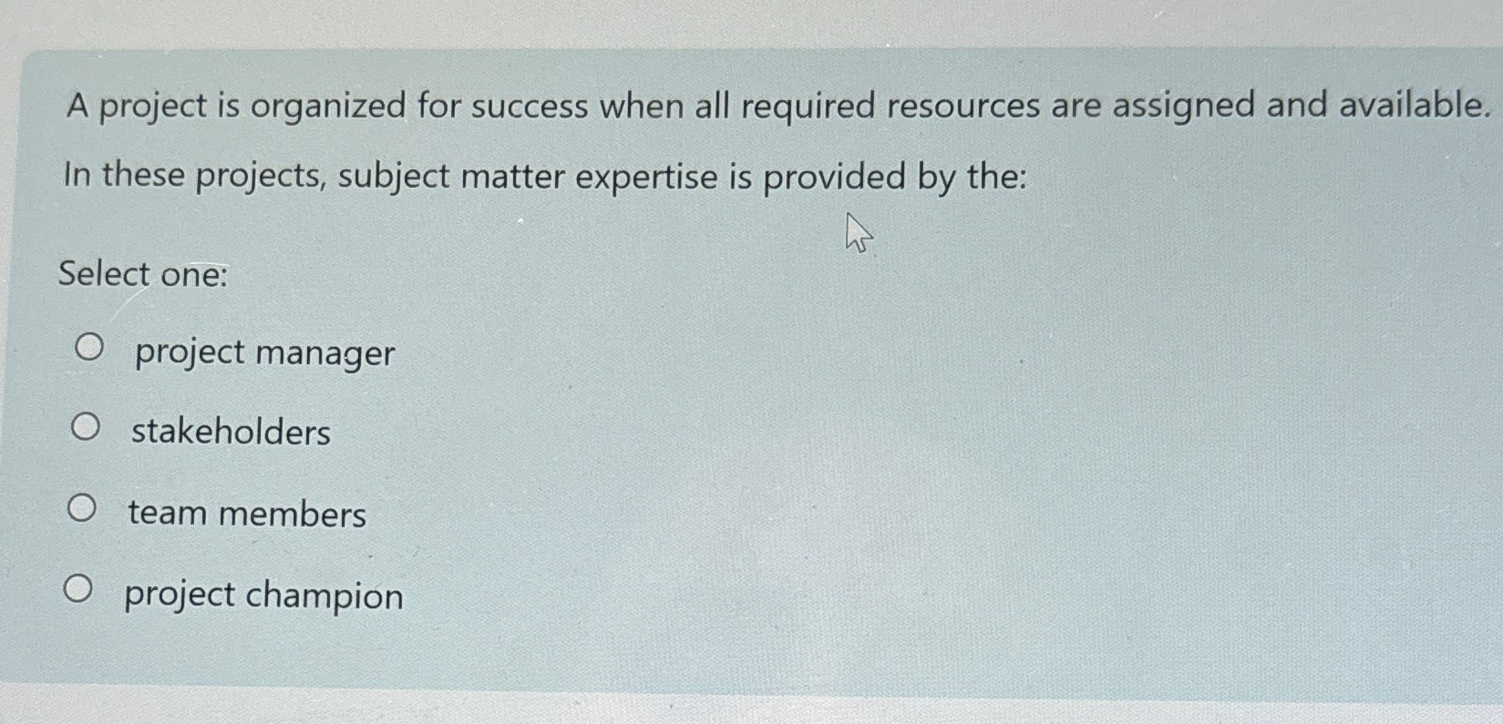 Solved A project is organized for success when all required | Chegg.com