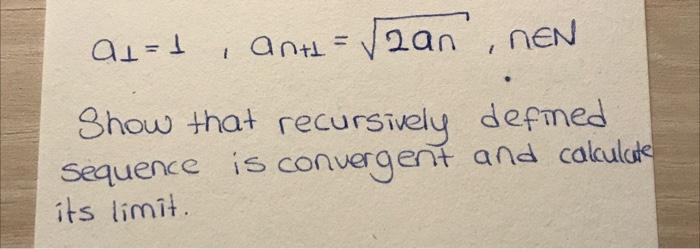 Solved a1=1,an+1=2an,n∈N Show that recursively defined | Chegg.com
