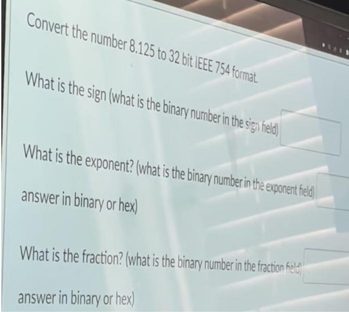 Solved convert the number 8.125 to 32 bit IEEE 754 format | Chegg.com