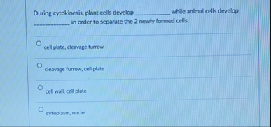 Solved During cytokinesis, plant cells develop ﻿while | Chegg.com