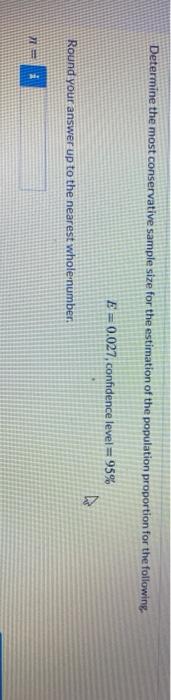 Solved Determine the most conservative sample size for the | Chegg.com