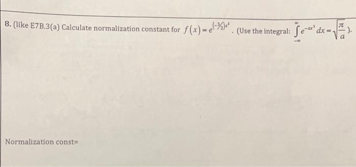 Solved 8 Like E7b 3 A Calculate Normalization Constant