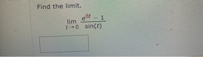Solved Find the limit. est - 1 lim t 0 sin(t) | Chegg.com