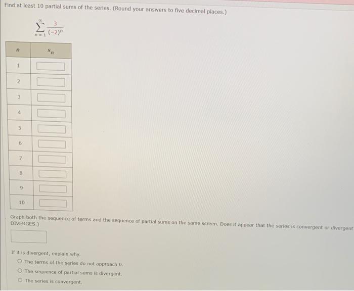 Solved Find at least 10 partial sums of the series. (Round | Chegg.com