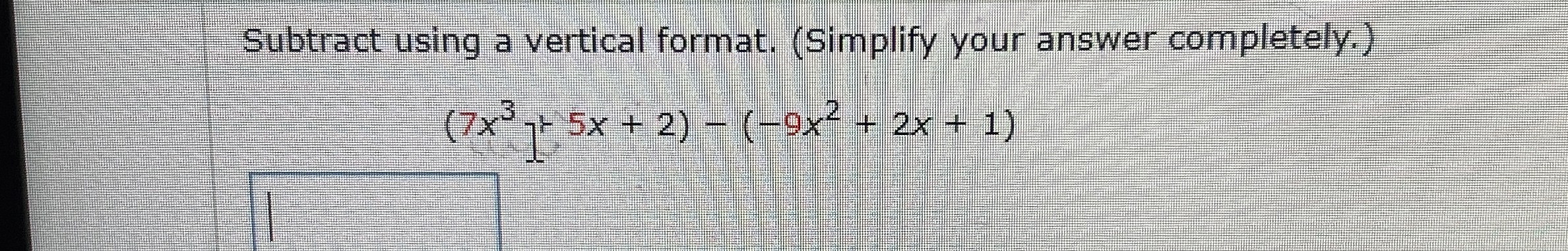 Solved Subtract using a vertical format. (Simplify your | Chegg.com