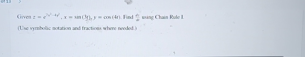 Solved Given z=e7x2-4y2,x=sin(3t),y=cos(4t). ﻿Find dzdt | Chegg.com