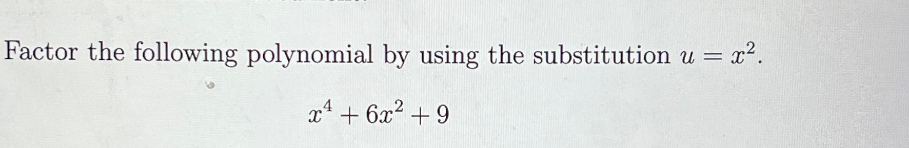 Solved Factor the following polynomial by using the | Chegg.com
